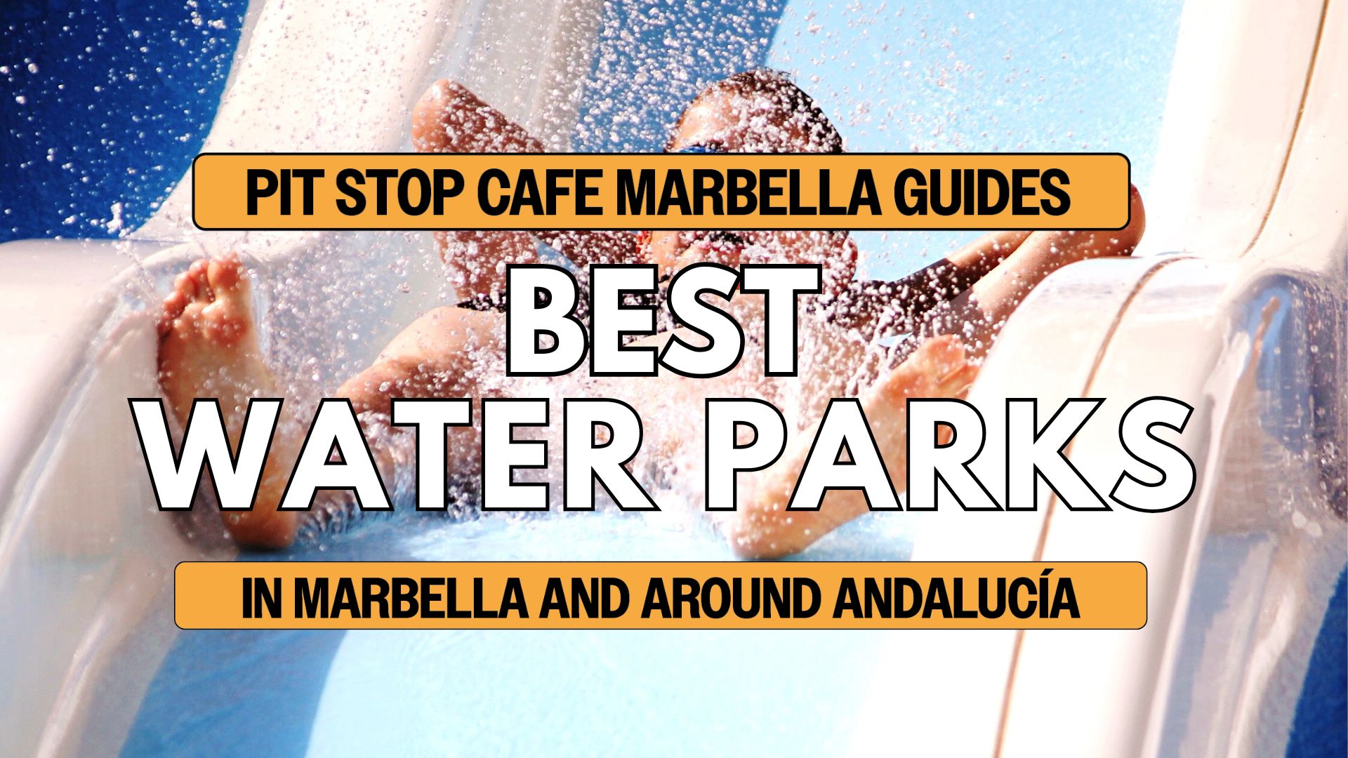 Best Water Parks in Marbella and around Andalucía - Pit Stop Café Marbella